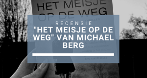Recensie: “Het meisje op de weg” van Michael Berg – Writings by Amelie